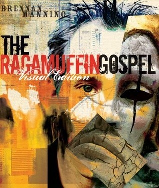 The Ragamuffin Gospel Visual Edition: Good News for the Bedraggled ...