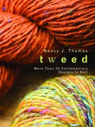 Tweed: More Than 20 Contemporary Designs to Knit by Nancy J. Thomas ...