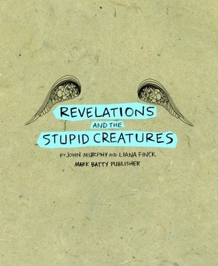 Revelations and the Stupid Creatures by John Murphy | Goodreads