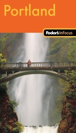 Fodor's In Focus Portland, 1st Edition (Travel Guide) by Fodor's ...