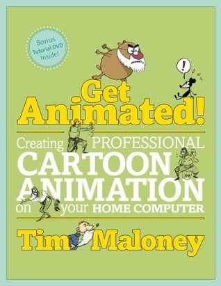 Get Animated!: Creating Professional Cartoon Animation on Your Home ...