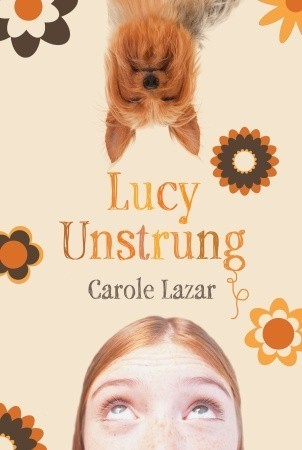 Lucy Unstrung by Carole Lazar | Goodreads