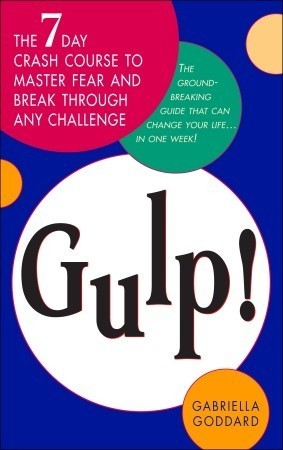 Gulp!: The Seven-Day Crash Course to Master Fear and Break Through Any ...