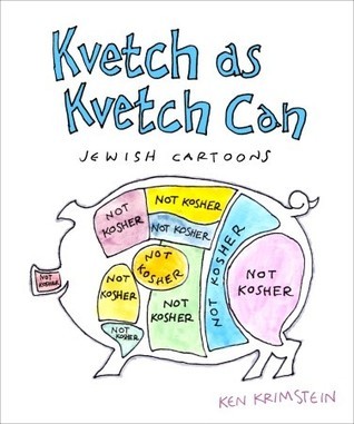Kvetch As Kvetch Can: Jewish Cartoons by Ken Krimstein | Goodreads
