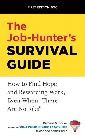 The Job-Hunter's Survival Guide: How to Find a Rewarding Job Even When ...