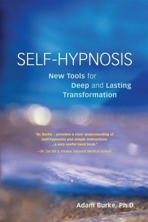 Self-Hypnosis: New Tools for Deep and Lasting Transformation by Adam ...