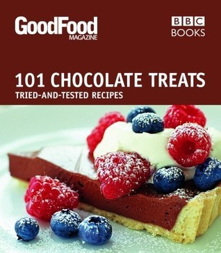 Good Food: 101 Chocolate Treats: Tried-and-True Recipes by BBC Good ...