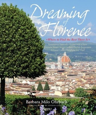 Dreaming of Florence: Where to Find the Best There Is by Barbara ...