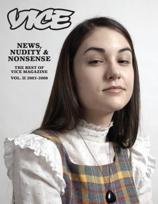 News, Nudity & Nonsense: The Best of Vice Magazine Vol. 2, 2003-2008 by ...