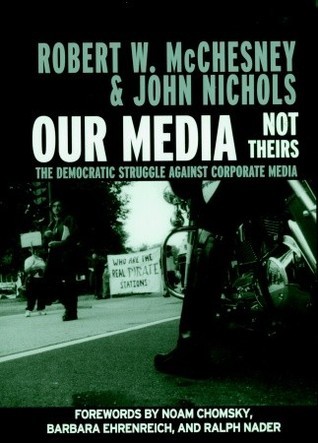 Our Media, Not Theirs: The Democratic Struggle against Corporate Media ...
