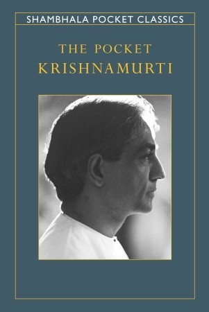 The Pocket Krishnamurti by J. Krishnamurti | Goodreads