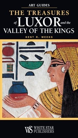 The Treasures of Luxor and the Valley of the Kings by Kent R. Weeks ...