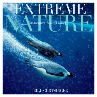Extreme Nature (Discovery) by Bill Curtsinger | Goodreads