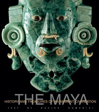 The Maya: History and Treasures of an Ancient Civilization by Davide ...