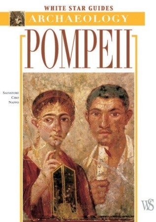 Pompeii: White Star Guides - Archaeology by Salvatore Ciro Nappo ...