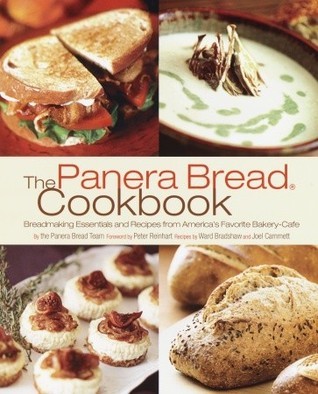 The Panera Bread Cookbook: Breadmaking Essentials and Recipes from ...