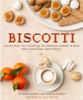 Biscotti: Recipes from the Kitchen of the American Academy in Rome ...