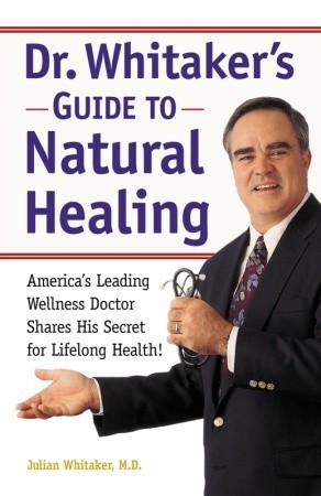 Dr. Whitaker's Guide to Natural Healing : America's Leading Wellness ...