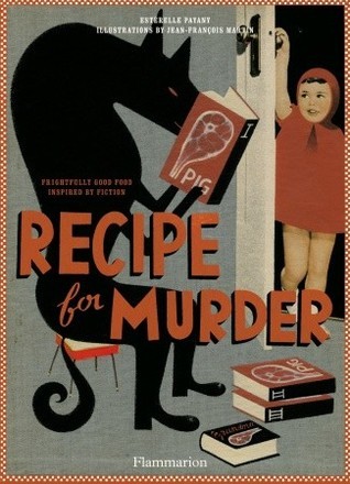 Recipe for Murder: Frightfully Good Food Inspired by Fiction by ...