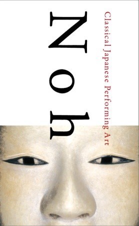 Noh: Classical Japanese Performing Art by Mutsuo Takahashi | Goodreads