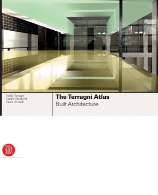 The Terragni Atlas: Built Architecture by Attilio Terragni | Goodreads