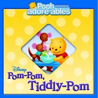 Pom-Pom, Tiddly-Pom (Pooh Adorables) by Bonnie Worth | Goodreads