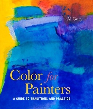 Color for Painters: A Guide to Traditions and Practice by Al Gury ...