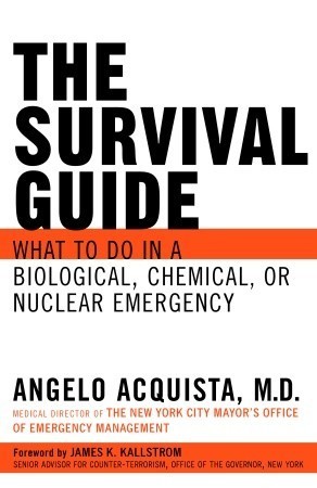 The Survival Guide: What to do in a Biological, Chemical, or Nuclear ...