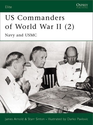 US Commanders of World War II (2) Navy & USMC by James R. Arnold ...