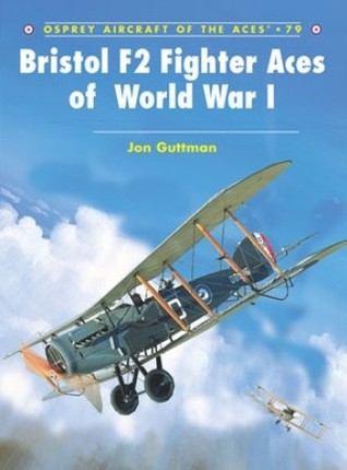Bristol F2 Fighter Aces of World War I by Jon Guttman | Goodreads