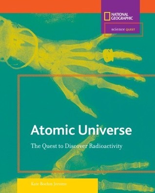 Science Quest: Atomic Universe: The Quest to Discover Radioactivity by ...