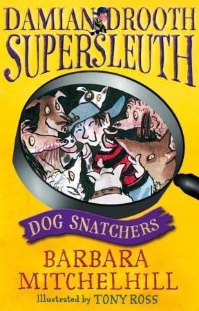 Dog Snatchers (Damian Drooth Supersleuth) by Barbara Mitchelhill ...