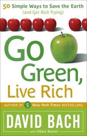 Go Green, Live Rich: 50 Simple Ways to Save the Earth and Get Rich ...