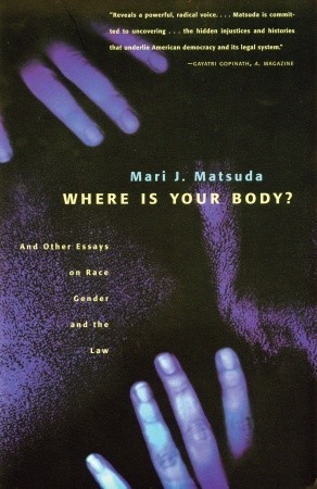 Where Is Your Body? And Other Essays on Race, Gender, and the Law by ...