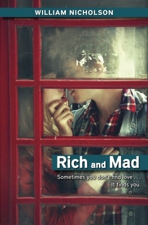 Rich and Mad by William Nicholson | Goodreads