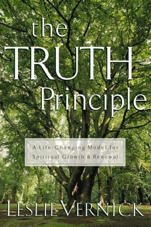 The TRUTH Principle : A Life-Changing Model for Growth and Spiritual ...