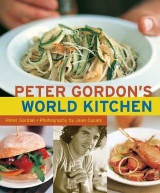 Peter Gordon's World Kitchen by Peter Gordon | Goodreads