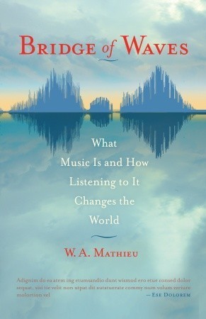 Bridge of Waves: What Music Is and How Listening to It Changes the ...