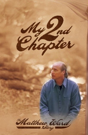 My Second Chapter: The Matthew Ward Story by Matthew Ward | Goodreads