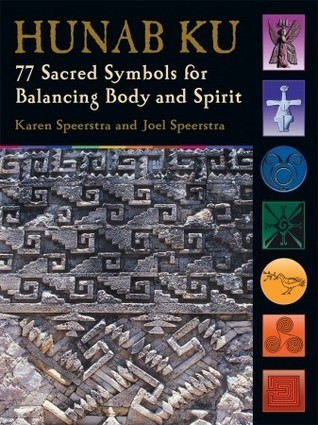 Hunab Ku: 77 Sacred Symbols for Balancing Body and Spirit by Joel ...