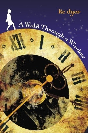 A Walk Through A Window by K.C. Dyer | Goodreads