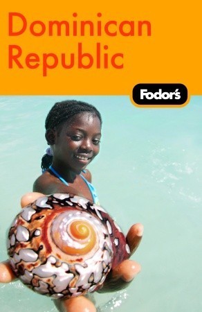 Fodor's Dominican Republic, 1st Edition by Douglas Stallings | Goodreads
