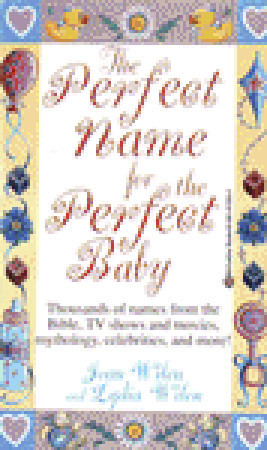 The Perfect Name for the Perfect Baby: A Magical Method for Finding the ...
