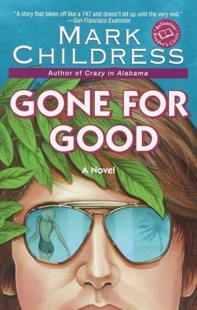Gone for Good by Mark Childress | Goodreads