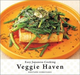 Easy Japanese Cooking: Veggie Haven by Kentaro Kobayashi | Goodreads