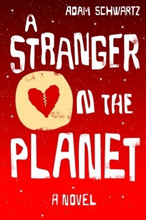 A Stranger on the Planet by Adam Schwartz | Goodreads