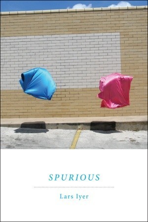 Spurious by Lars Iyer | Goodreads