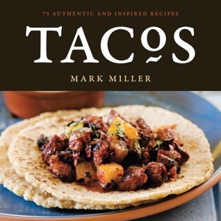 Tacos: 75 Authentic and Inspired Recipes [A Cookbook] by Mark Charles ...