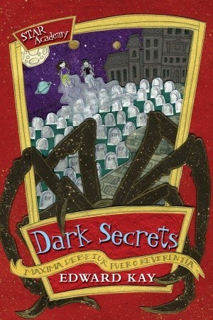 Dark Secrets (STAR Academy, #2) by Edward Kay | Goodreads