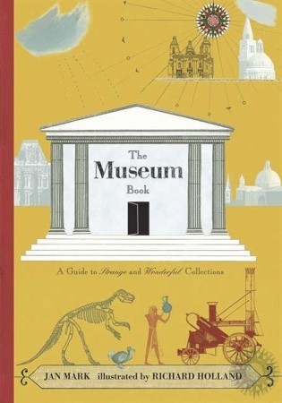 The Museum Book: A Guide to Strange and Wonderful Collections by Jan ...